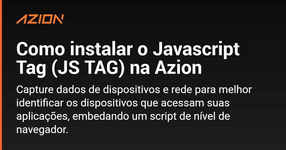 Como instalar o Javascript Tag JS TAG na Azion Documentação Azion