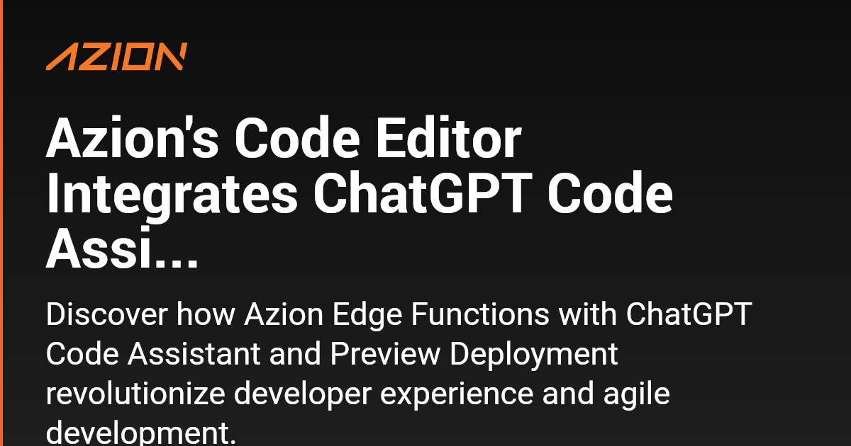 Azion's Code Editor Integrates ChatGPT Code Assistant to Speed Up ... Azion's Code Editor Integrates ChatGPT Code Assistant to Speed Up ...