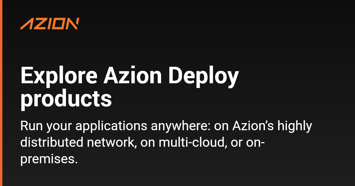 Explore Azion Deploy products - Azion Documentation Explore Azion Deploy products - Azion Documentation