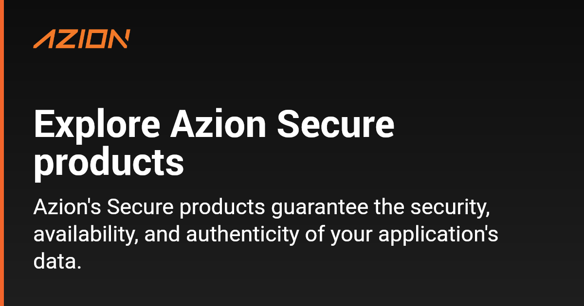 Explore Azion Secure products - Azion Documentation Explore Azion Secure products - Azion Documentation