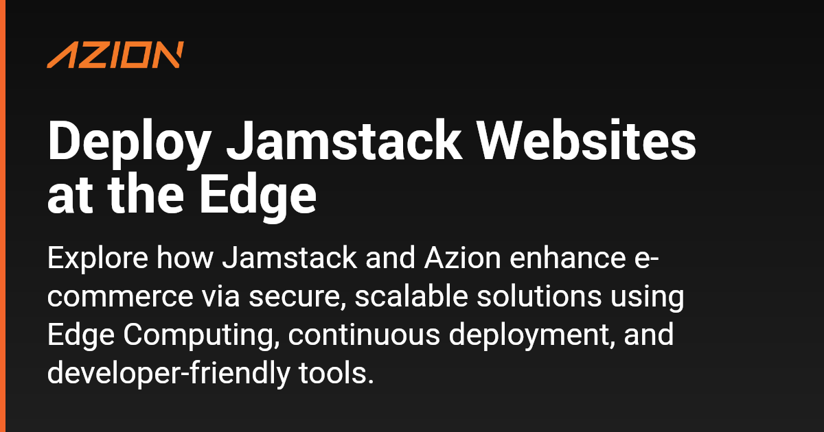 Deploy Jamstack Websites at the Edge - Azion Documentation Deploy Jamstack Websites at the Edge - Azion Documentation