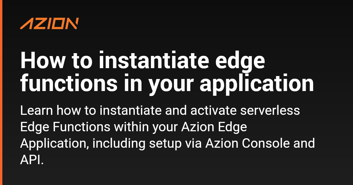How to instantiate edge functions in your application - Azion Documentation How to instantiate edge functions in your application - Azion Documentation