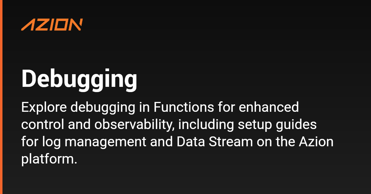 Debugging - Azion Documentation