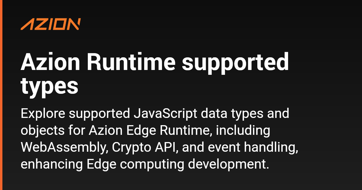 Azion Runtime supported types - Azion Documentation Azion Runtime supported types - Azion Documentation