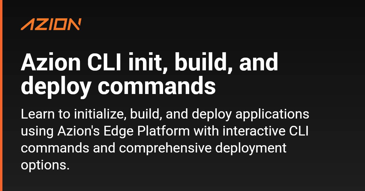 Azion CLI init, build, and deploy commands - Azion Documentation Azion CLI init, build, and deploy commands - Azion Documentation