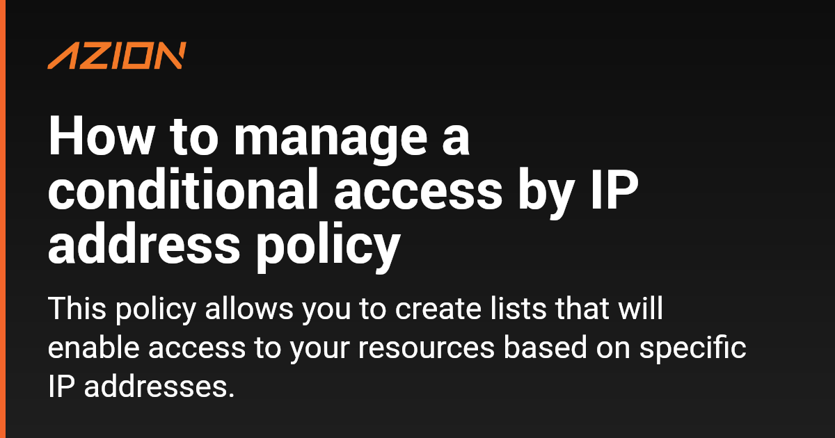 How To Manage A Conditional Access By Ip Address Policy Azion Documentation 
