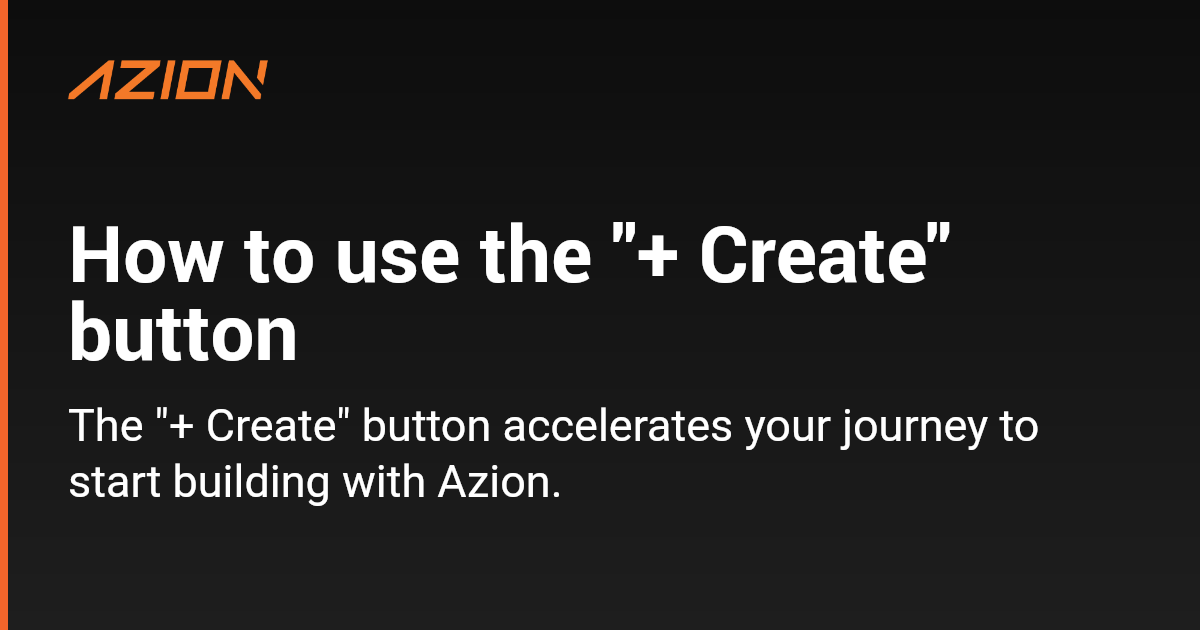 How To Use The Create Button Azion Documentation