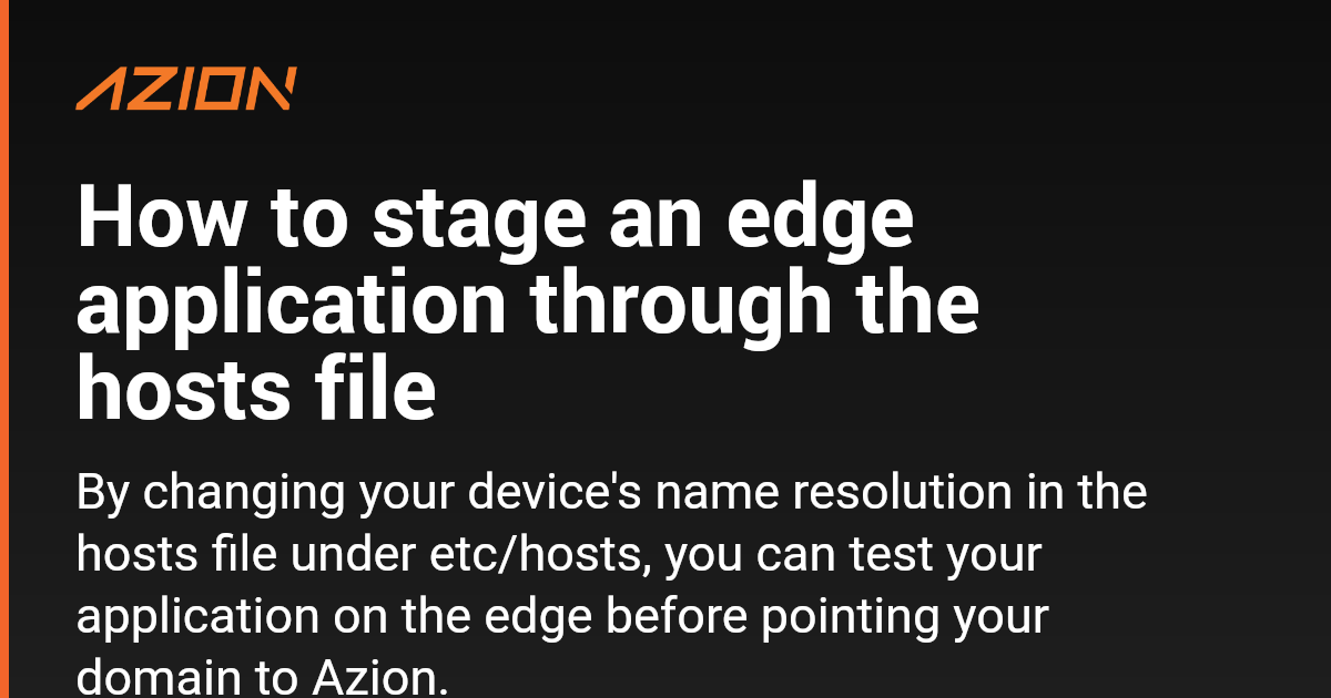 How To Stage An Edge Application Through The Hosts File Azion Documentation