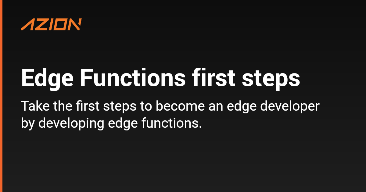 Edge Functions first steps - Azion Documentation Edge Functions first steps - Azion Documentation