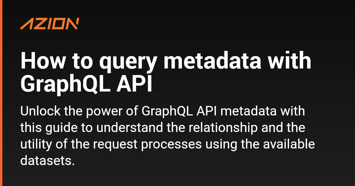 How To Query Metadata With Graphql Api Azion Documentation