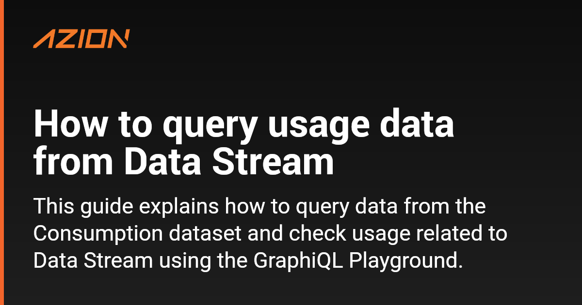How to query usage data from Data Stream - Azion Documentation