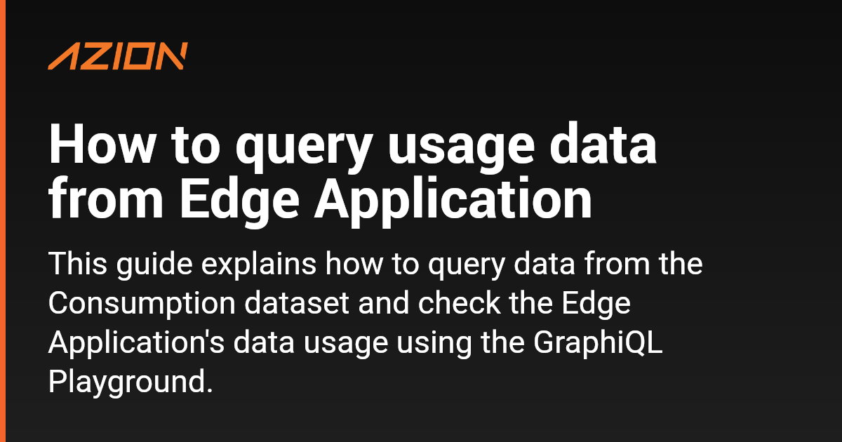 How To Query Usage Data From Edge Application Azion Documentation