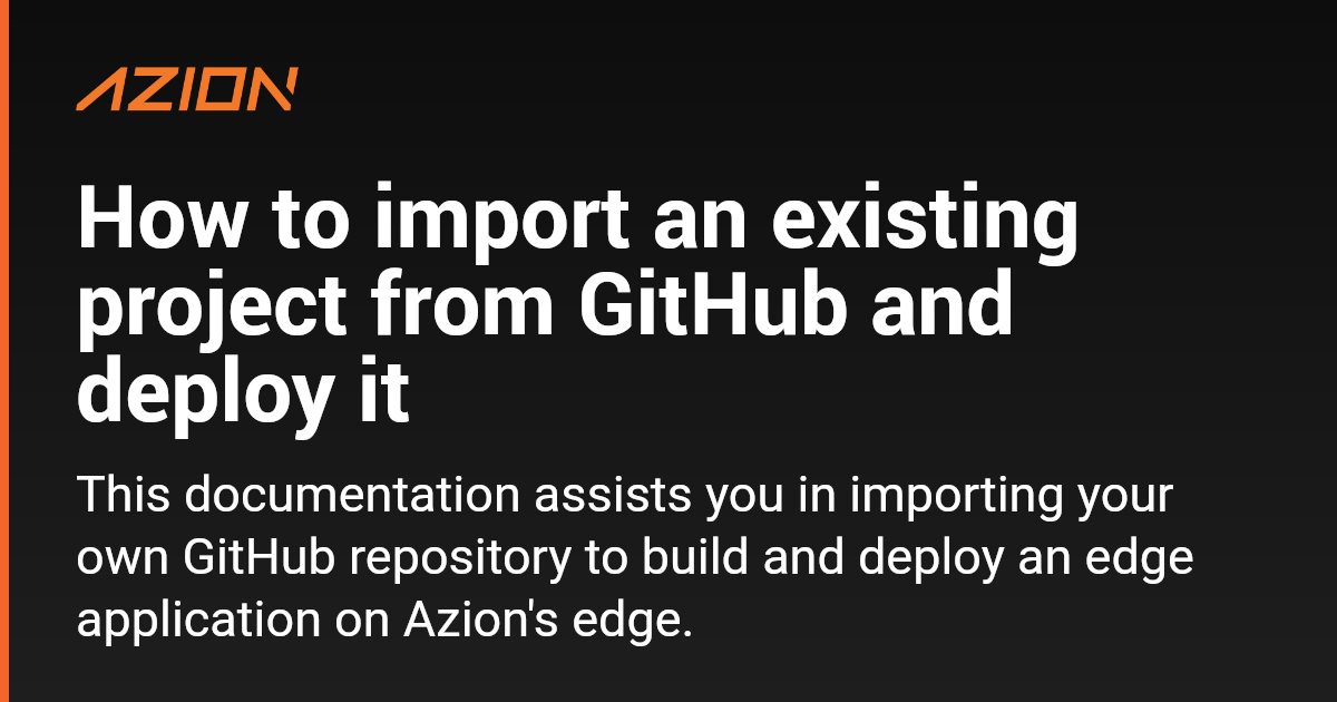 How To Import An Existing Project From Github And Deploy It Azion Documentation