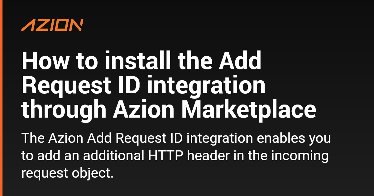How To Install The Add Request Id Integration Through Azion Marketplace Azion Documentation