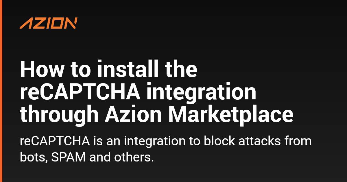 How to install the reCAPTCHA integration through Azion Marketplace ... How to install the reCAPTCHA integration through Azion Marketplace ...