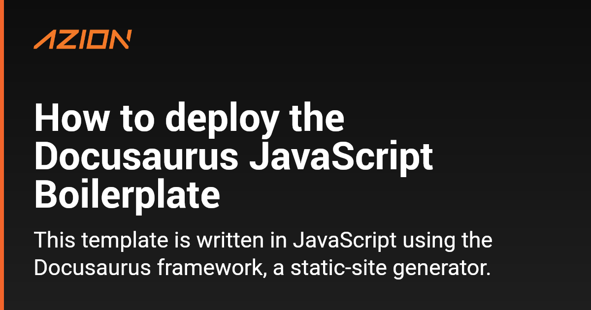 How to deploy the Docusaurus JavaScript Boilerplate - Azion Documentation How to deploy the Docusaurus JavaScript Boilerplate - Azion Documentation
