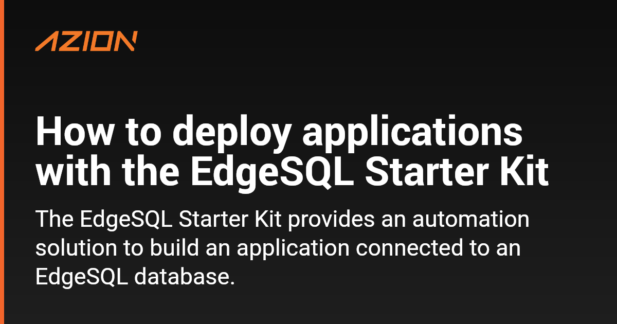 How to deploy edge applications with the EdgeSQL Starter Kit - Azion Documentation