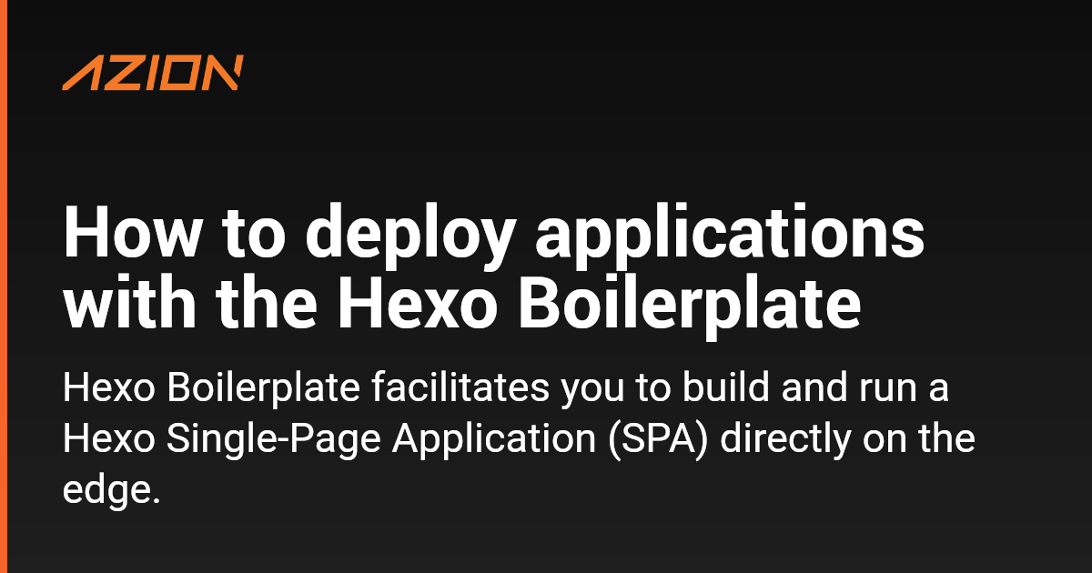 How To Deploy Applications With The Hexo Boilerplate Azion Documentation