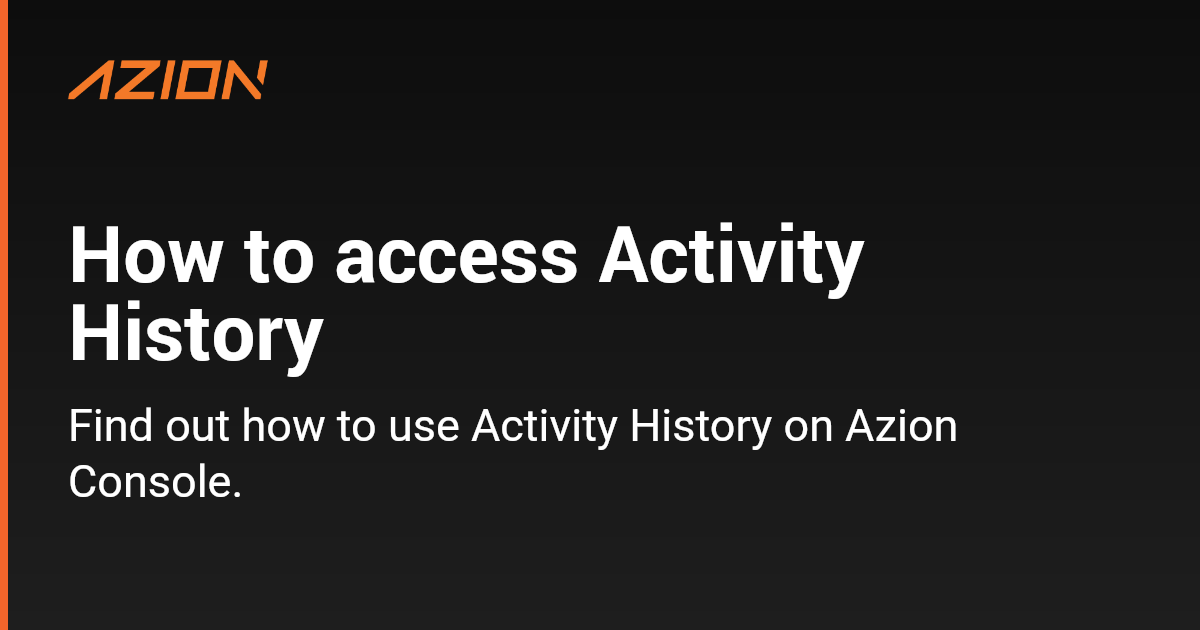 How to access Activity History - Azion Documentation How to access Activity History - Azion Documentation