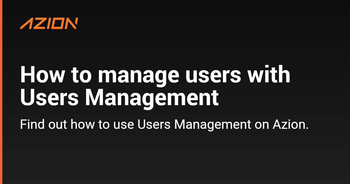 How To Manage Users With Users Management Azion Documentation