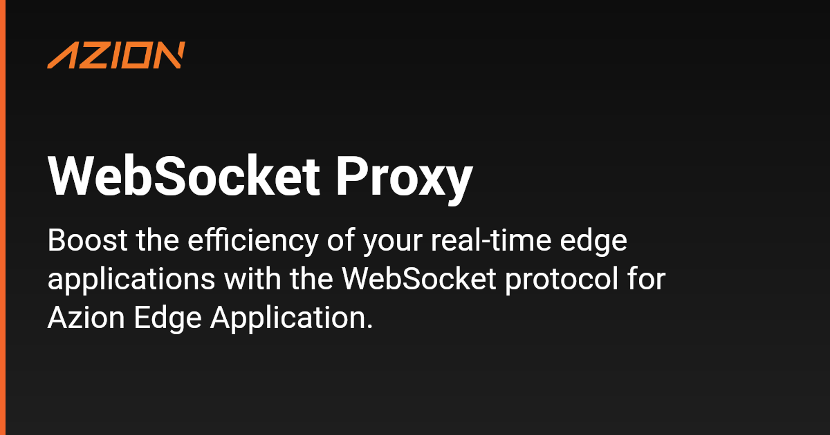WebSocket Proxy - Documentação Azion WebSocket Proxy - Documentação Azion