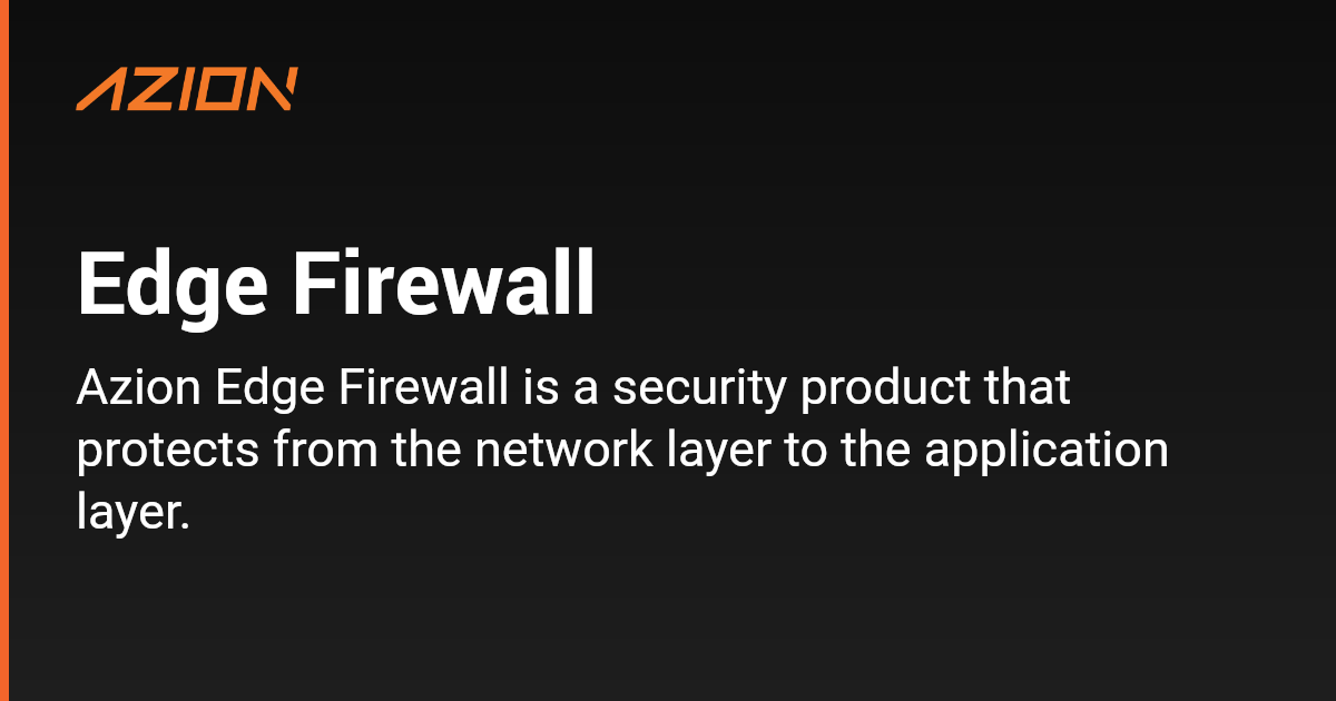 Edge Firewall - Azion Documentation Edge Firewall - Azion Documentation