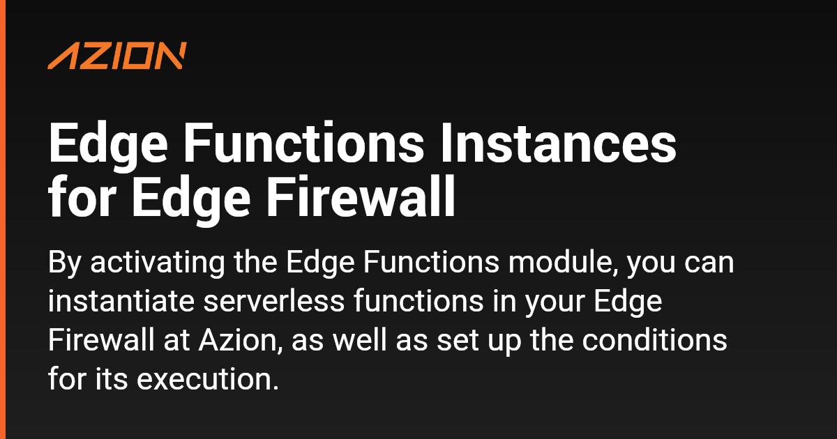 Edge Functions Instances for Edge Firewall - Azion Documentation Edge Functions Instances for Edge Firewall - Azion Documentation