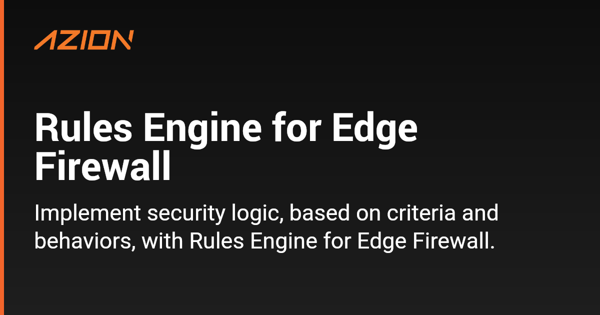 Rules Engine For Edge Firewall Azion Documentation