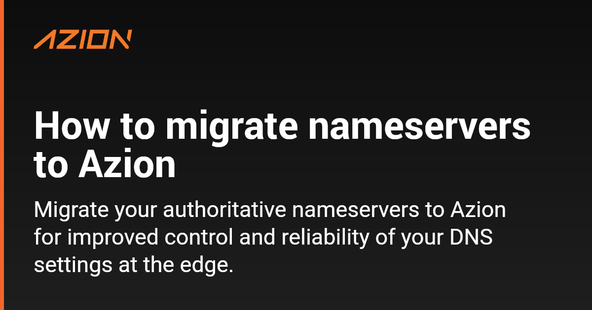 How to migrate nameservers to Azion - Azion Documentation How to migrate nameservers to Azion - Azion Documentation