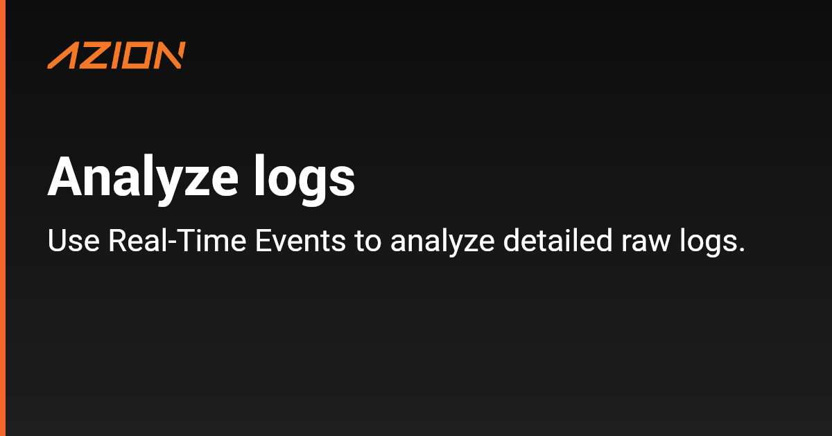 Analyze logs - Azion Documentation Analyze logs - Azion Documentation