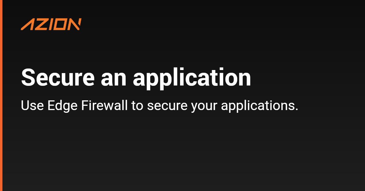 Secure An Application Azion Documentation