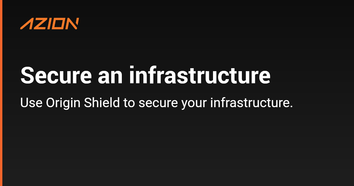 Secure an infrastructure - Azion Documentation Secure an infrastructure - Azion Documentation