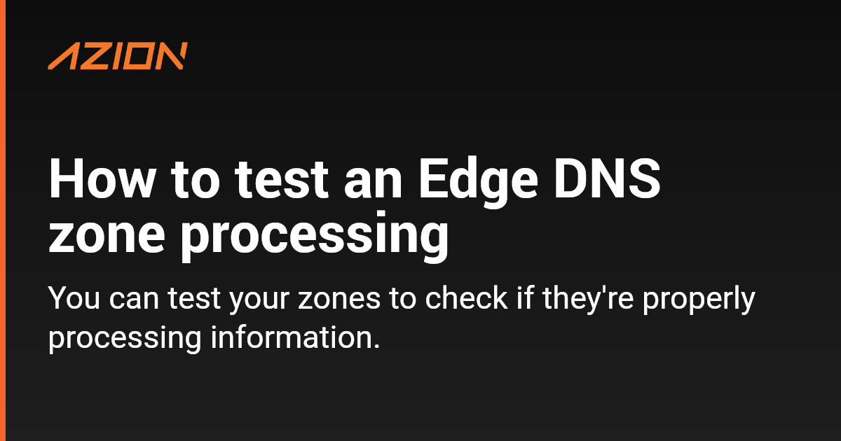 How to test an Edge DNS zone processing - Azion Documentation How to test an Edge DNS zone processing - Azion Documentation