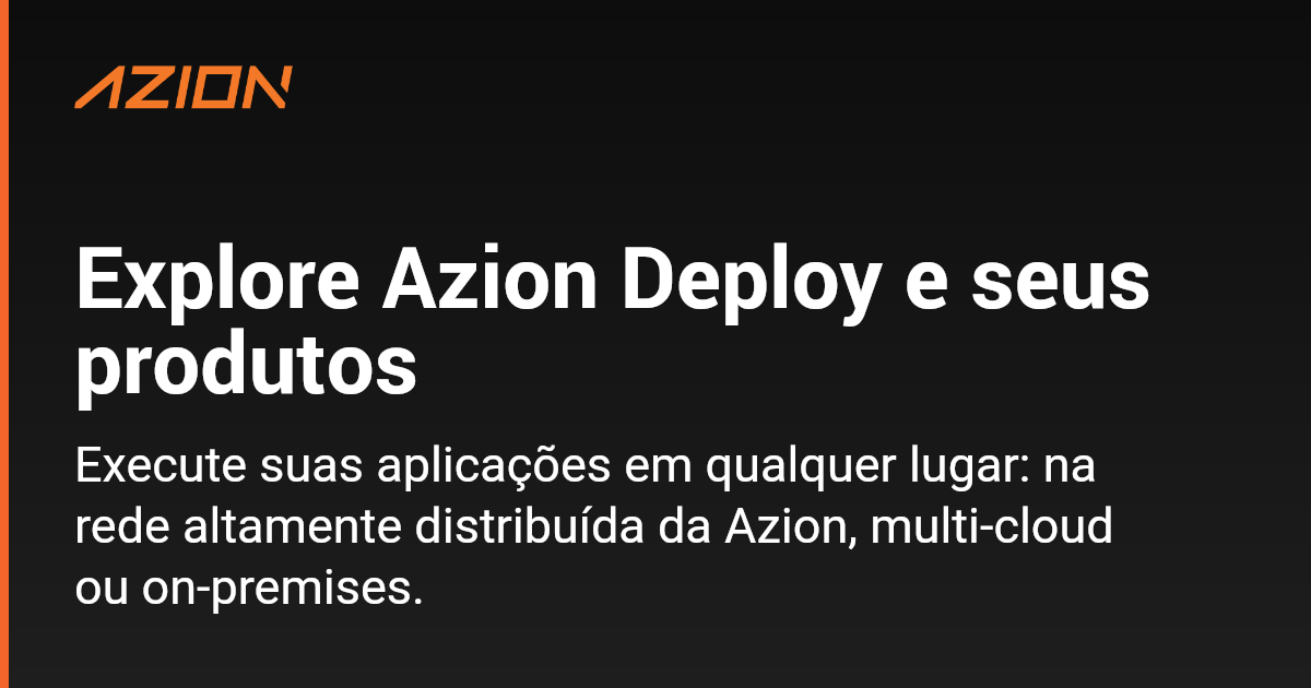 Explore Azion Deploy e seus produtos - Documentação Azion Explore Azion Deploy e seus produtos - Documentação Azion