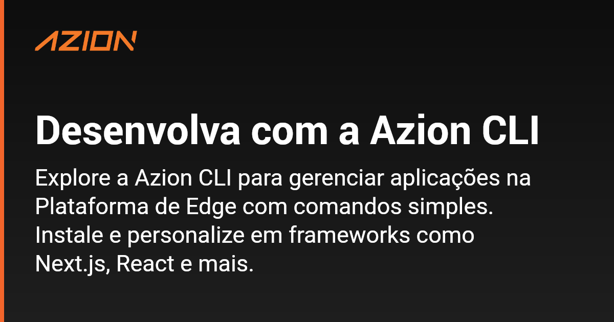 Desenvolva com a Azion CLI - Documentação Azion Desenvolva com a Azion CLI - Documentação Azion