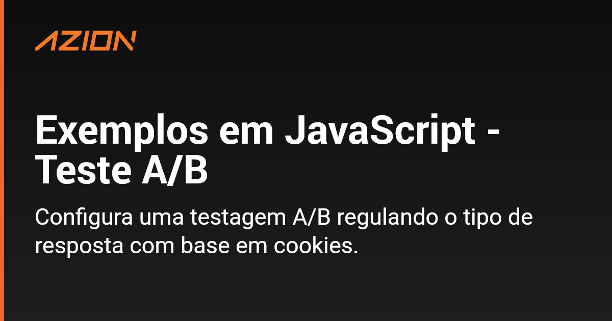 Exemplos em JavaScript - Teste A/B - Documentação Azion Exemplos em JavaScript - Teste A/B - Documentação Azion