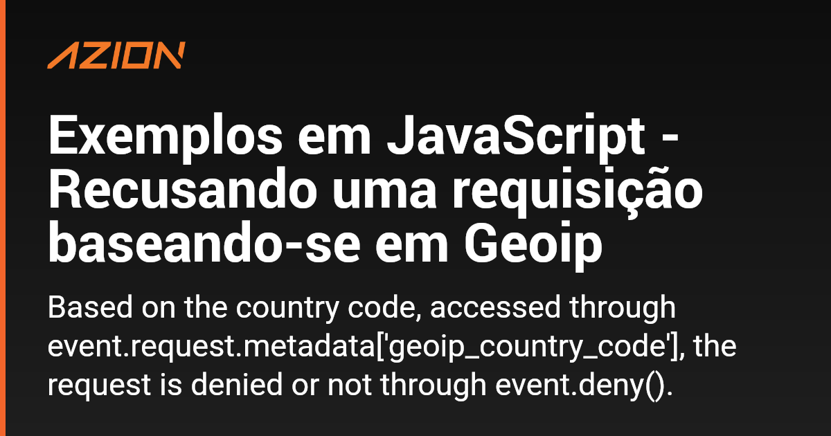 Exemplos em JavaScript - Recusando uma requisição baseando-se em Geoip ... Exemplos em JavaScript - Recusando uma requisição baseando-se em Geoip ...