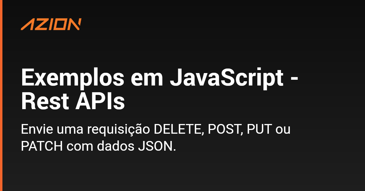 Exemplos em JavaScript - Rest APIs - Documentação Azion Exemplos em JavaScript - Rest APIs - Documentação Azion