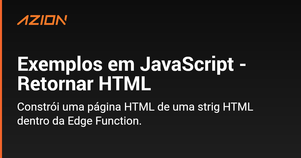 Exemplos em JavaScript - Retornar HTML - Documentação Azion Exemplos em JavaScript - Retornar HTML - Documentação Azion