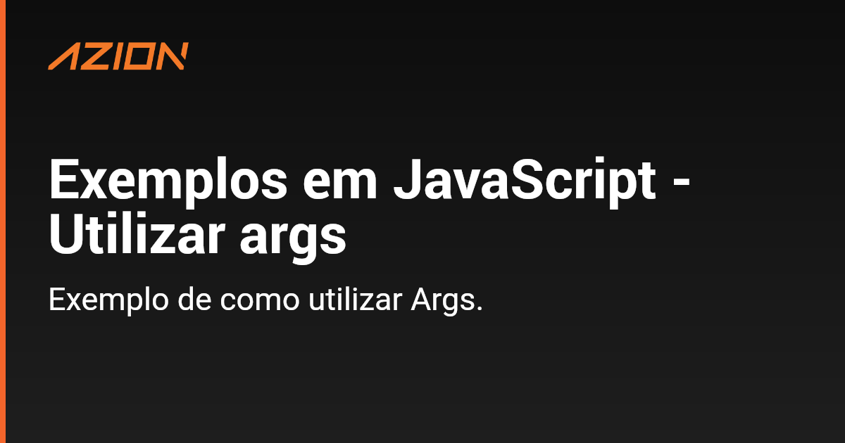 Exemplos em JavaScript - Utilizar args - Documentação Azion Exemplos em JavaScript - Utilizar args - Documentação Azion