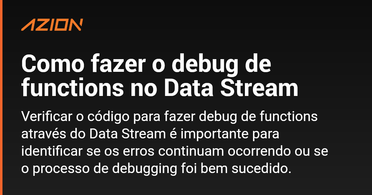 Como Fazer O Debug De Edge Functions No Data Stream Documentação Azion
