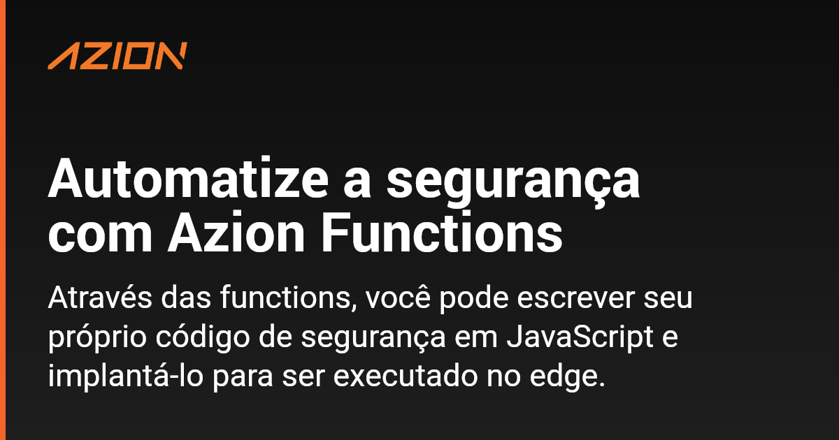 Automatize A Segurança Com Azion Edge Functions Documentação Azion