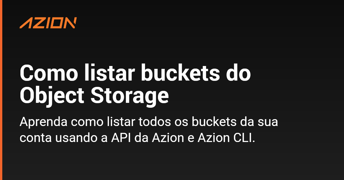 Como Listar Buckets Do Object Storage Documentação Azion