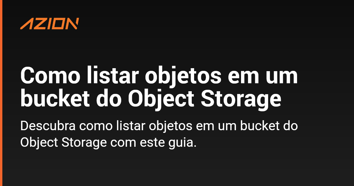 Como Listar Objetos Em Um Bucket Do Edge Storage Documentação Azion